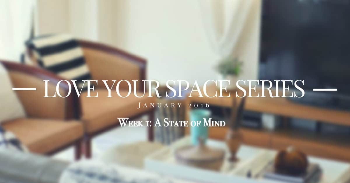 Love Your Space Series: A State of Mind
